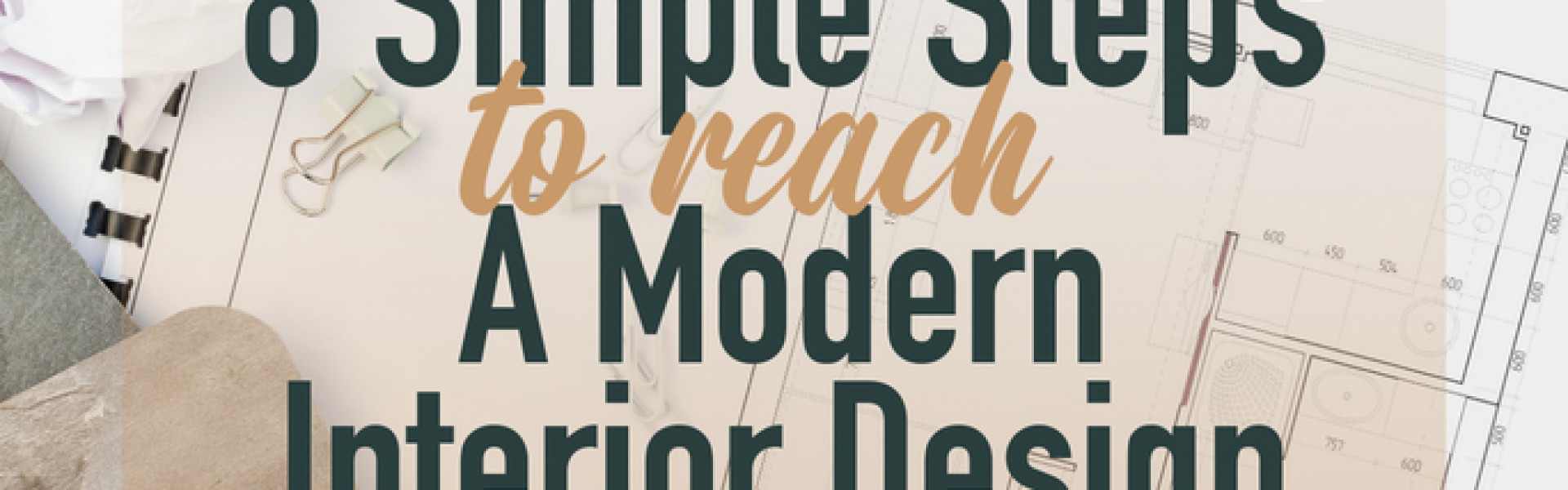 8 Simple Steps To Reach A Modern Interior Design